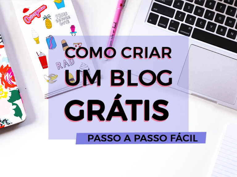 Como criar um blog grátis: Passo a Passo completo - Blogueira Inteligente